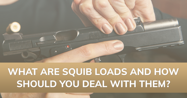 What Are Squib Loads and How Should You Deal with Them? | Gun Goddess ...