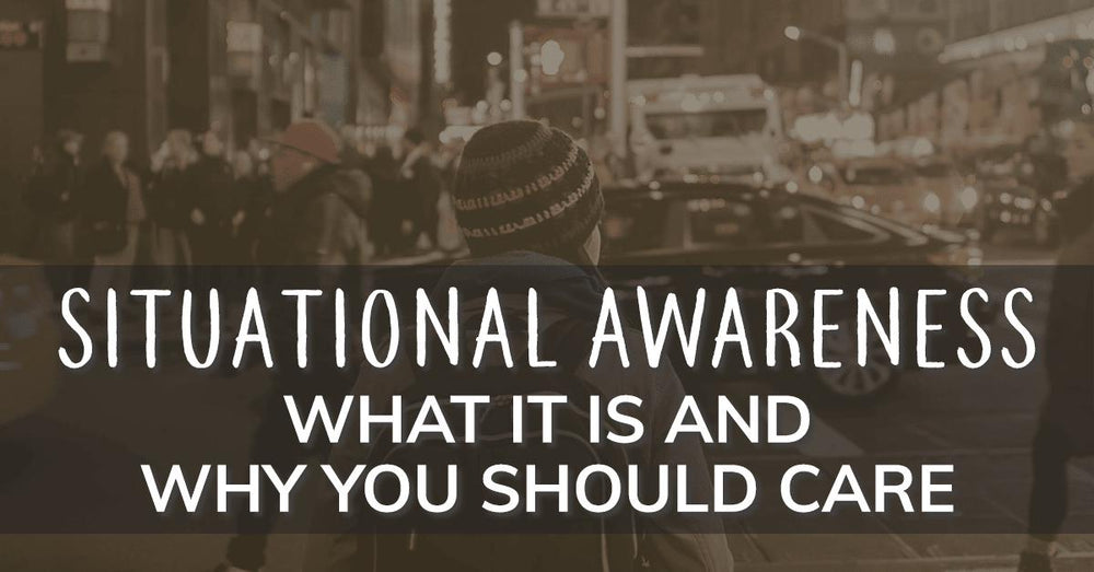 3 Simple Things You Can Do to Improve Your Situational Awareness ...